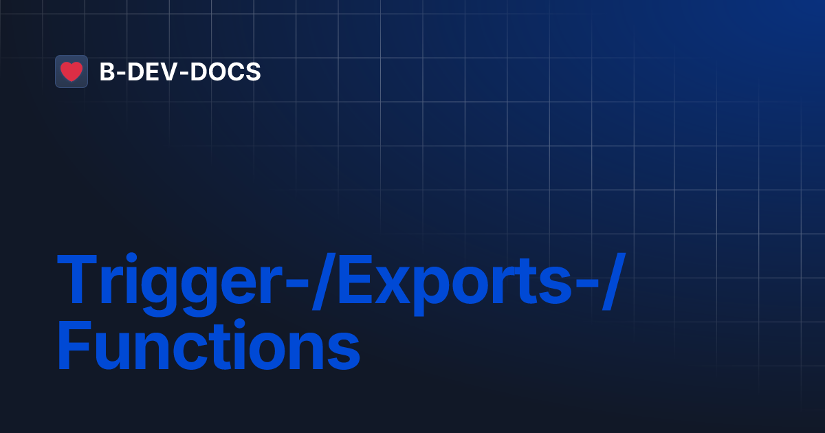Trigger Exports Functions B Dev Docs 0011