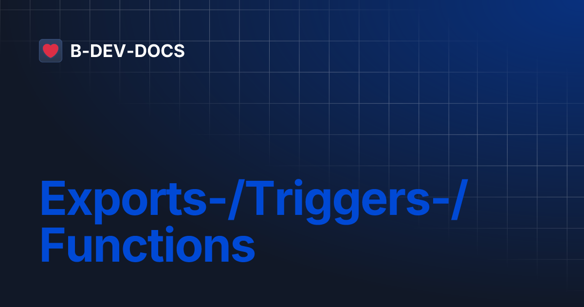 Exports-/Triggers-/Functions | B-DEV-DOCS