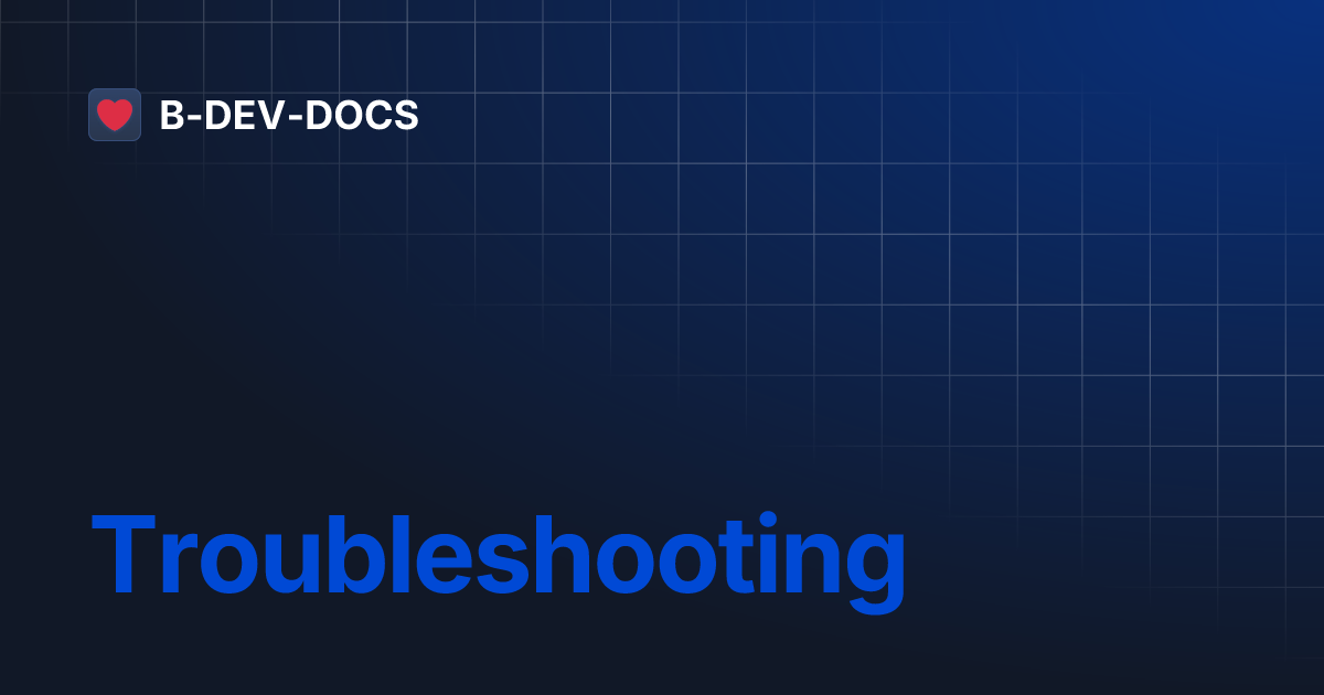 Troubleshooting | B-DEV-DOCS